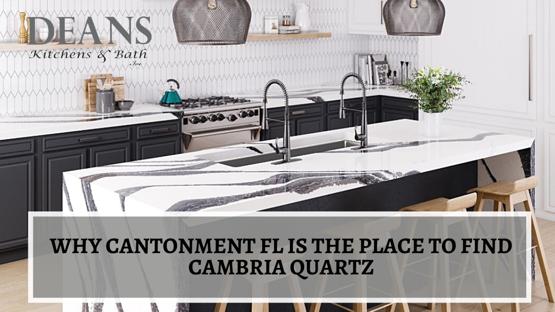 Why Cantonment FL is the Place to Find Cambria Quartz